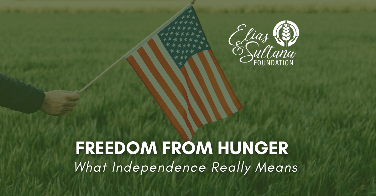 Freedom From Hunger: What Independence Really Means - Elias & Sultana ...